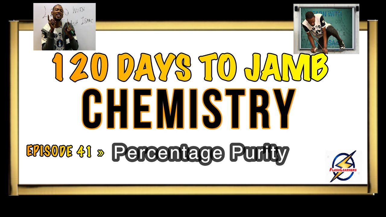Calculating Percentage Purity » 120 Days To Jamb Chemistry - Ep 41 ...