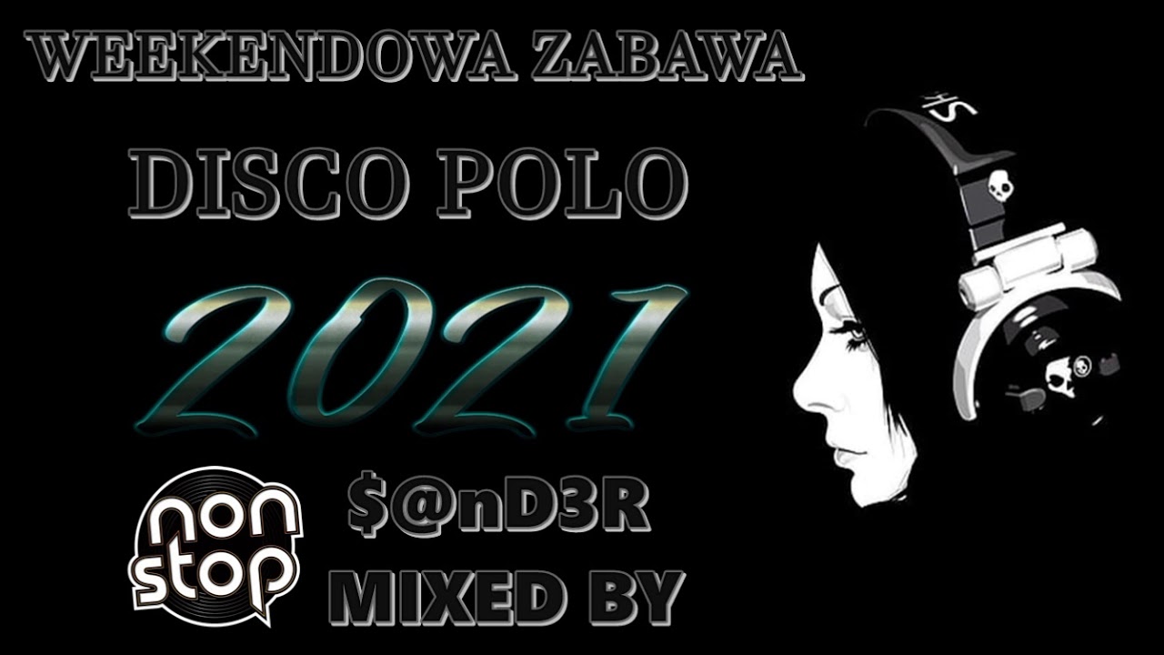 DISCO POLO - Weekendowa zabawa NonStop (Mixed by $@nD3R) 2021