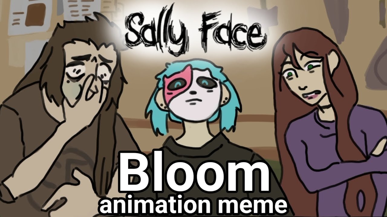 Bloom | Sally Face | animation meme - YouTube