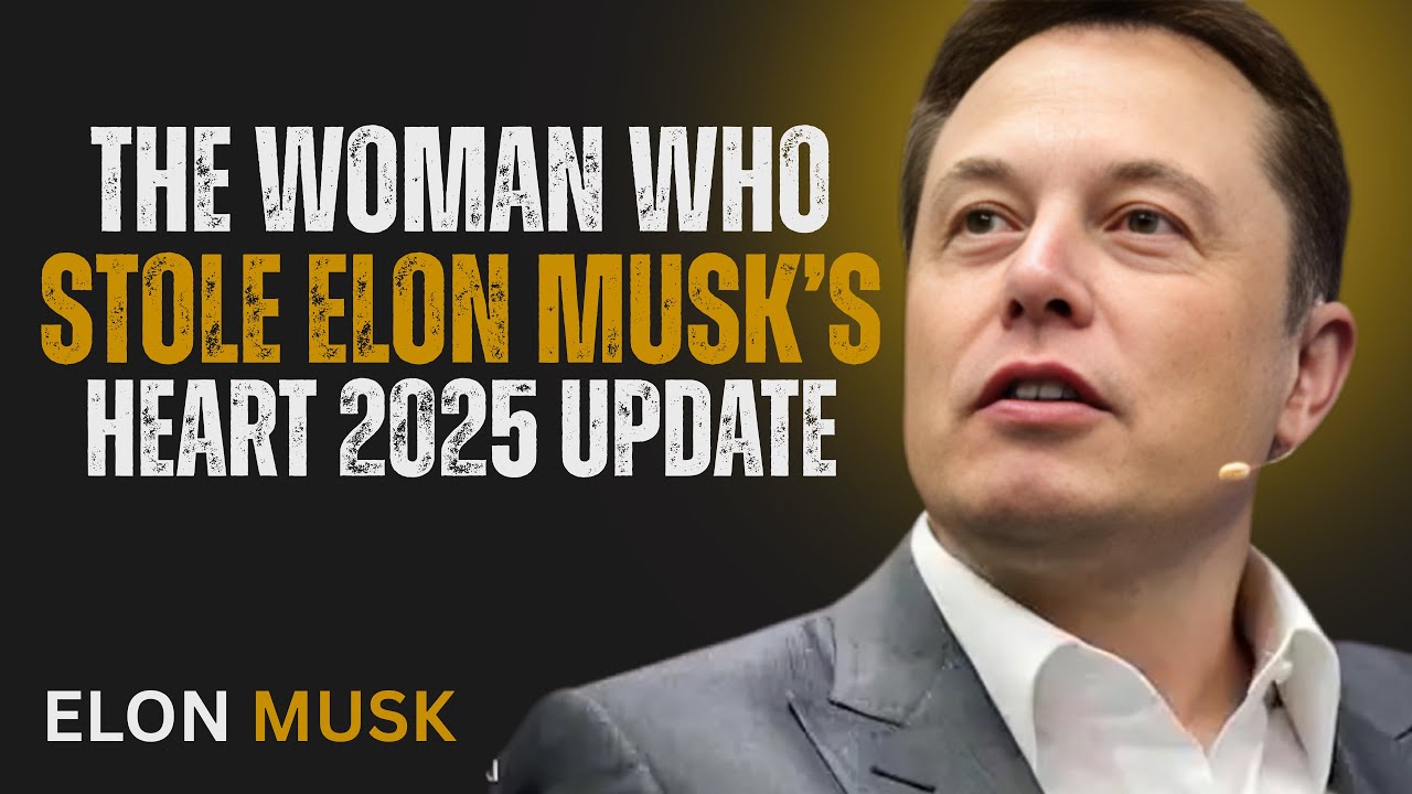 The Woman Who Stole Elon Musk’s Heart — 2025 Update - YouTube
