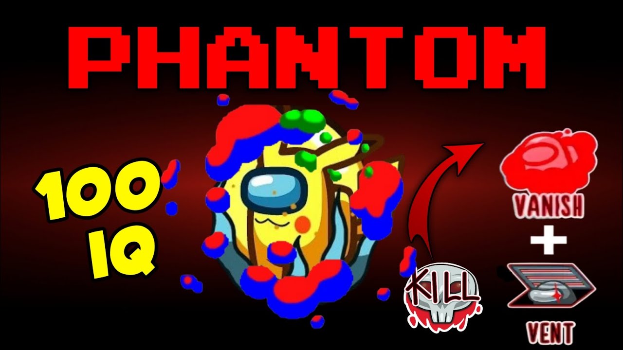 Among Us - Phantom Role Gameplay-Best New Ability and 100IQ Vent Moves ...
