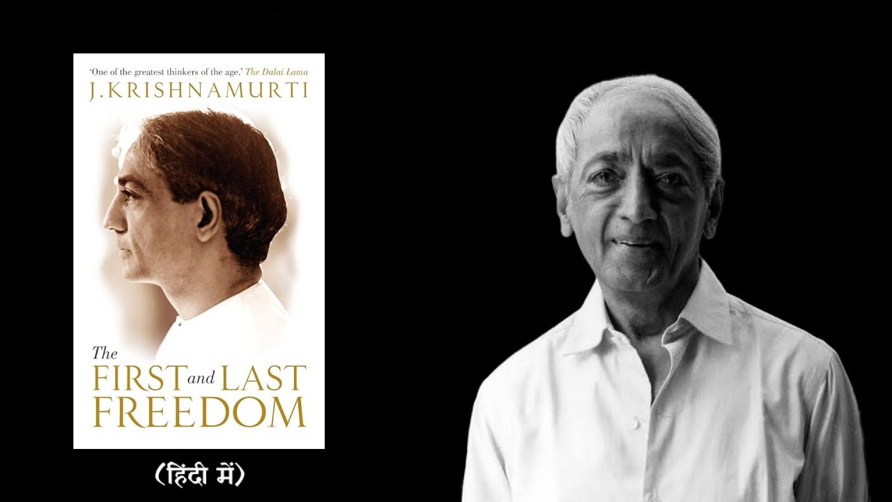 The First and Last Freedom: Jiddu Krishnamurti’s Timeless Philosophy of ...