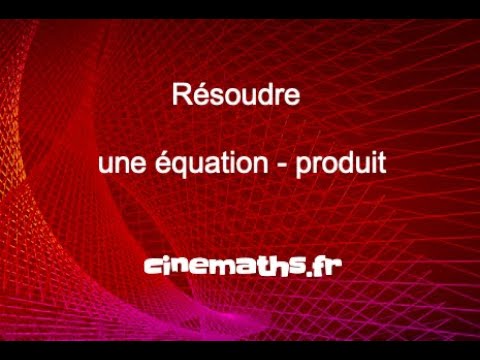 Résoudre une équation-produit - YouTube