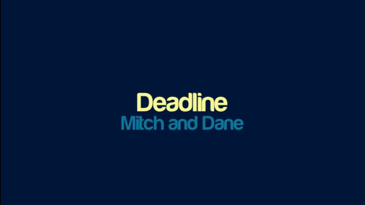Mitch and Dane - Deadline - YouTube