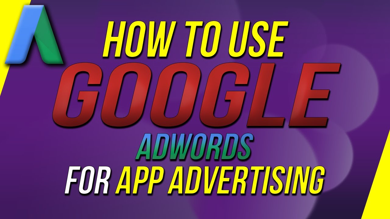 How To Use Google Adwords For App Advertising - YouTube