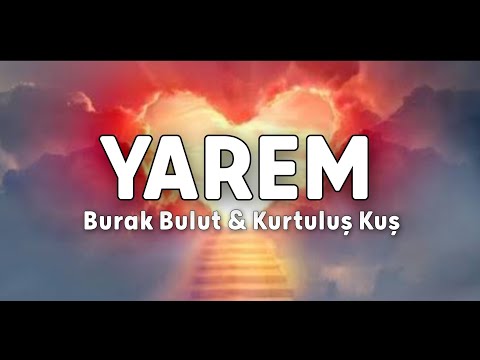 Burak Bulut & Kurtuluş Kuş - Yarem  Sözleri - Lyrics