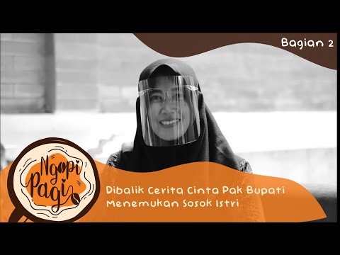 Dibalik Cerita Cinta Pak Bupati Menemukan Sosok Istri | Ngopi Pagi Bagian 2