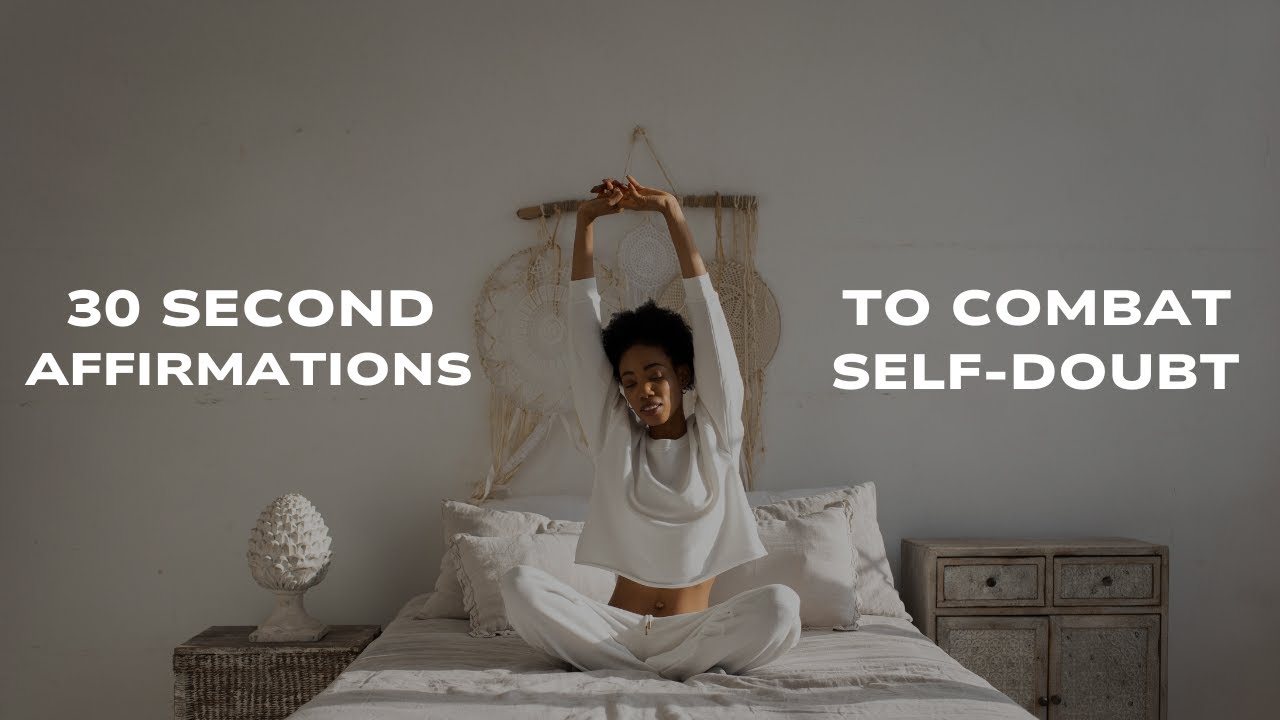 30-Second Affirmations to Combat Self-Doubt & Boost Confidence - YouTube