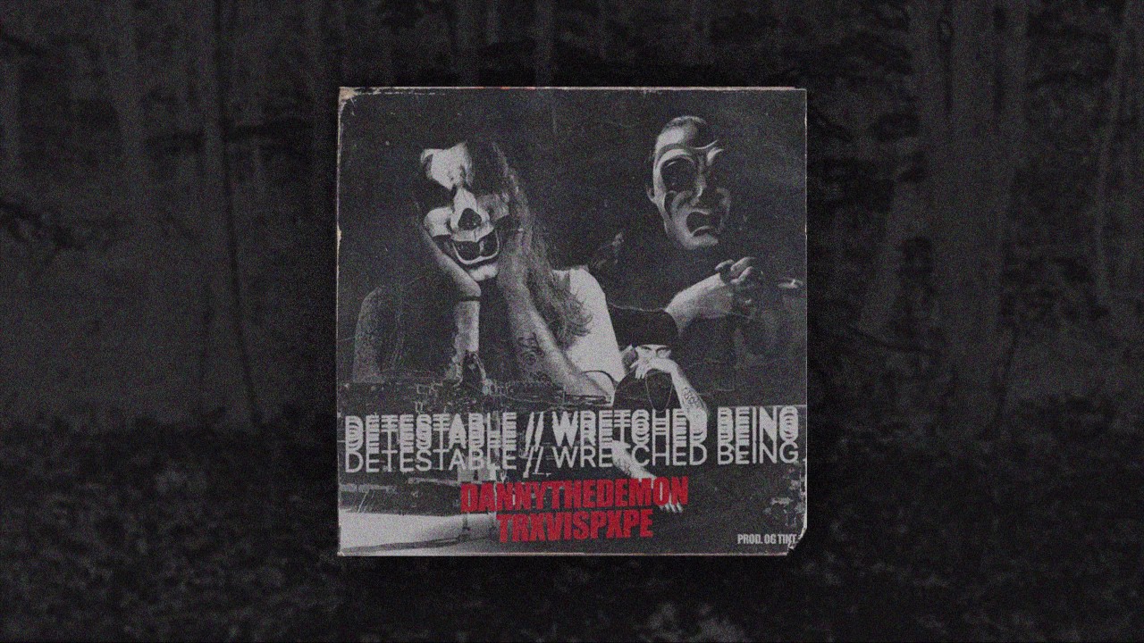 DannyTheDemon - DETESTABLE // WRETCHED BEING feat. TrxvisPxpe (Prod. OG ...