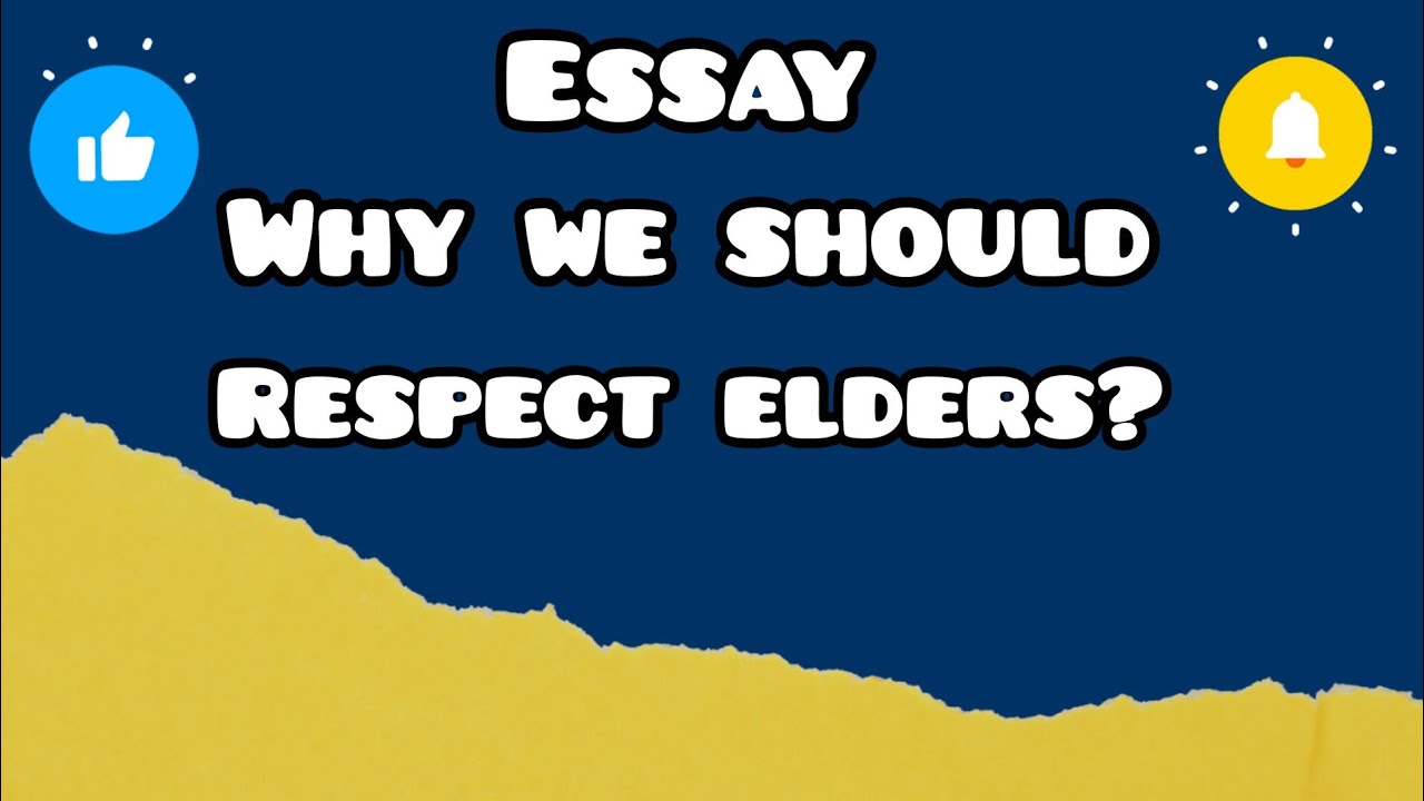 Essay Why we should respect elders?/Long essay Why we should respect ...