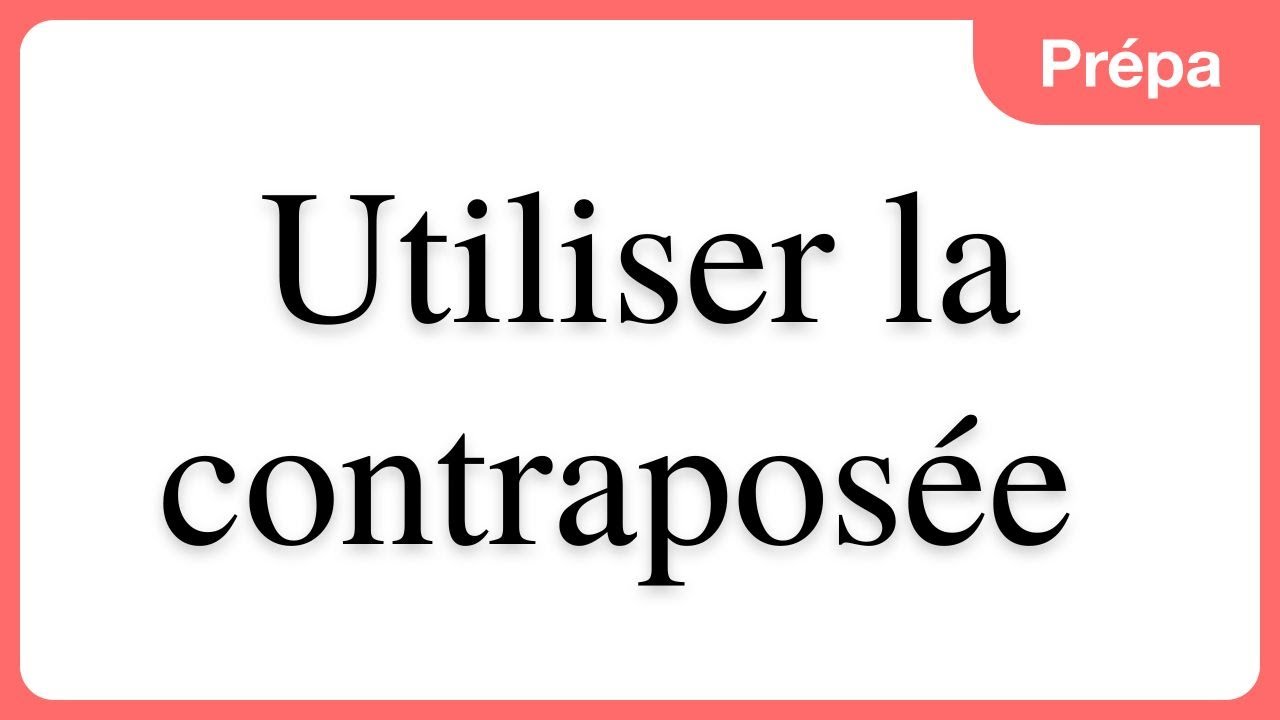 Exemple d'utilisation de la contraposée d'une proposition - YouTube
