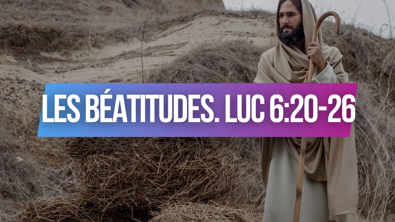 Les béatitudes. Luc 6:20-26 - YouTube