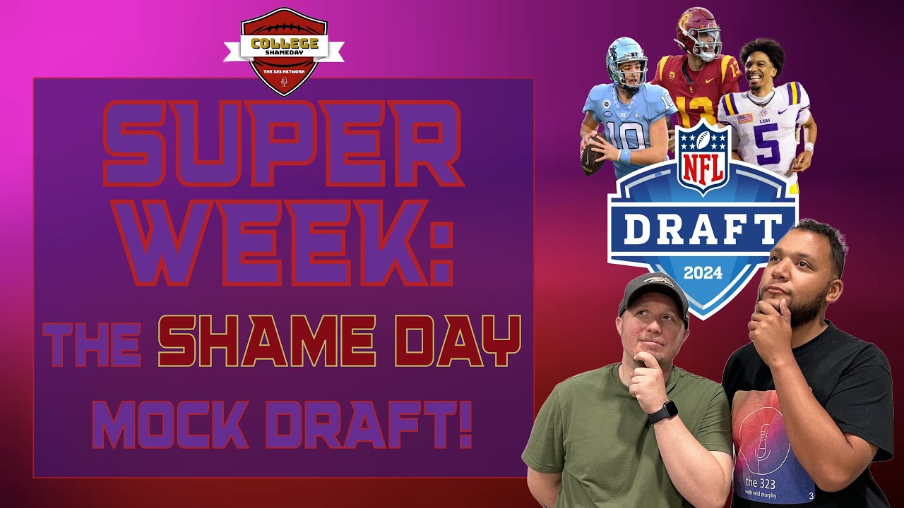 SUPER WEEK: The COLLEGE SHAME DAY Mock Draft! - YouTube