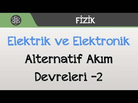 Elektrik ve Elektronik - Alternatif Akım Devreleri -2