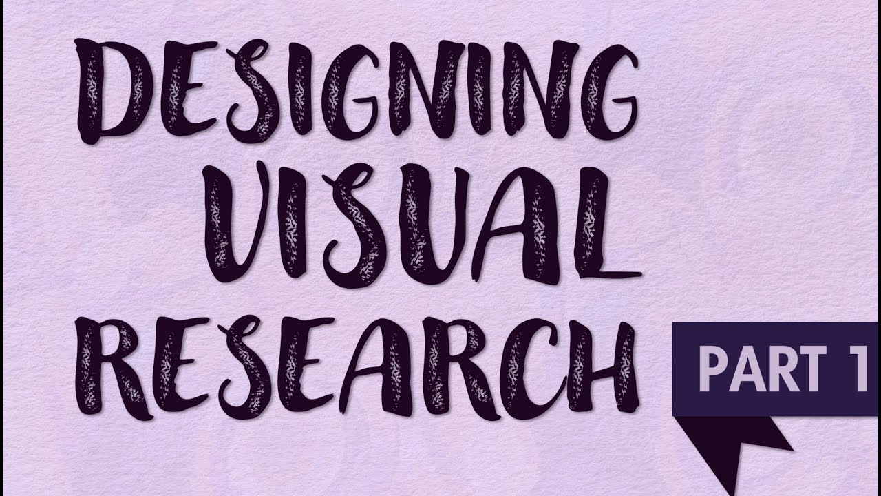 03 Designing Visual Research [part 1] - YouTube