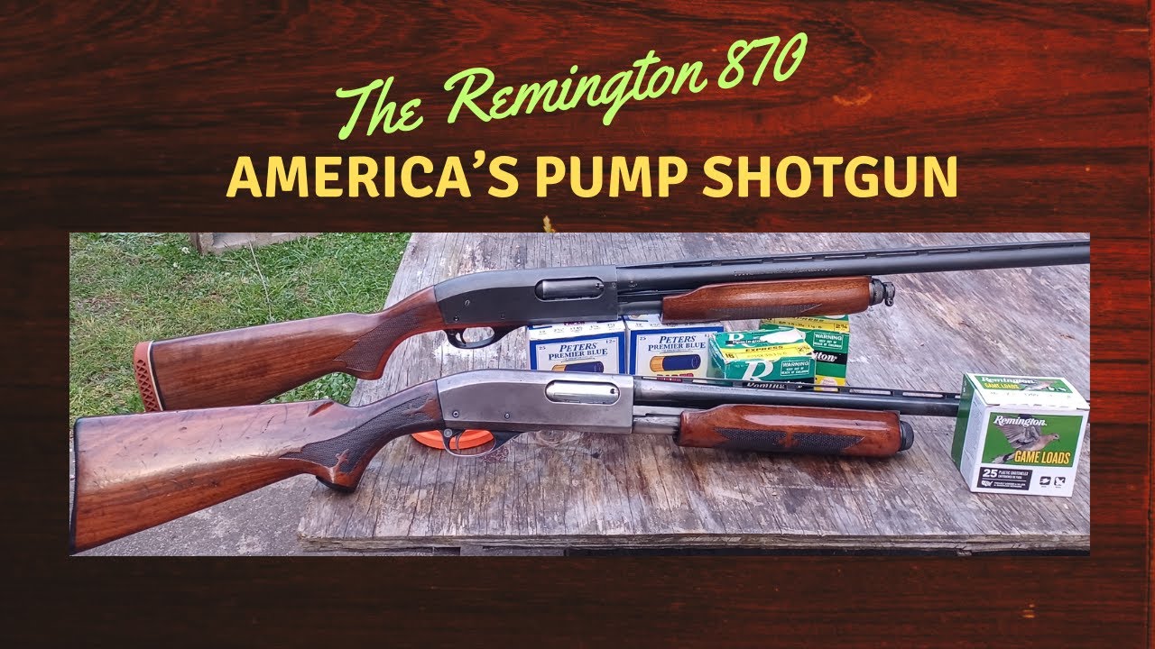 The Remington 870-America's Pump Shotgun! - YouTube