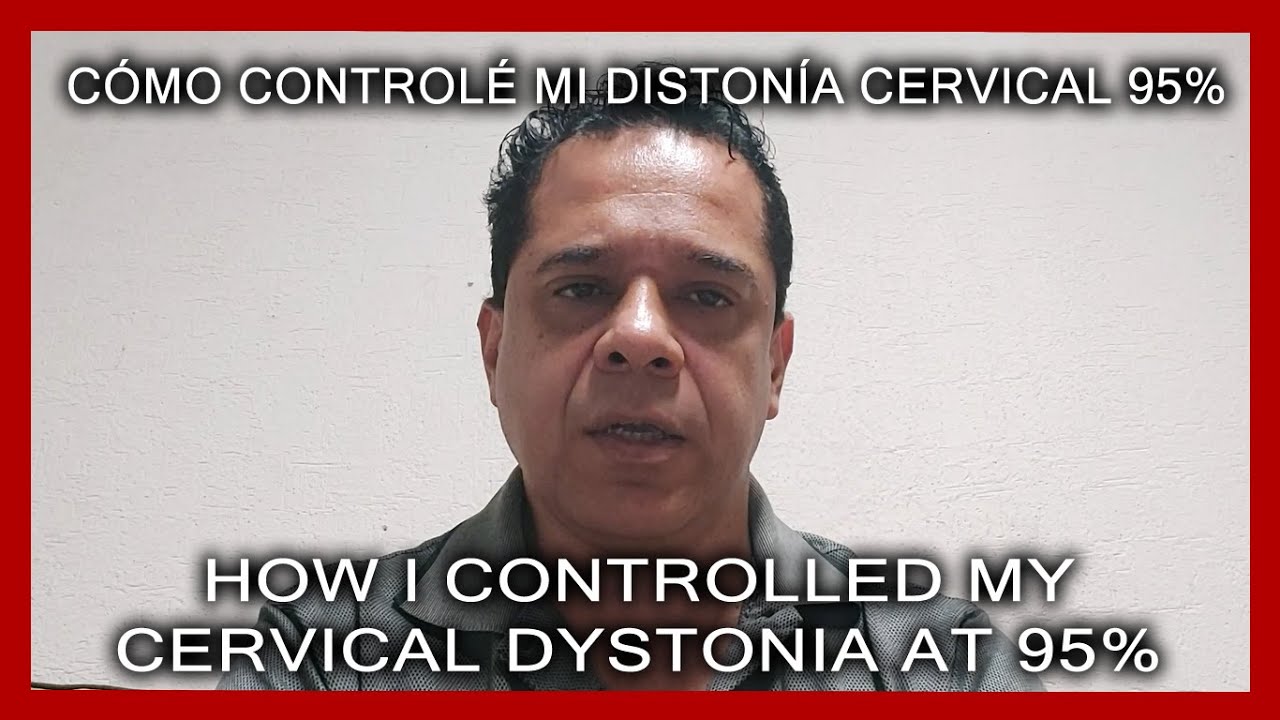 Testimonio cómo controlé mi Distonía Cervical / Testimony of how I ...