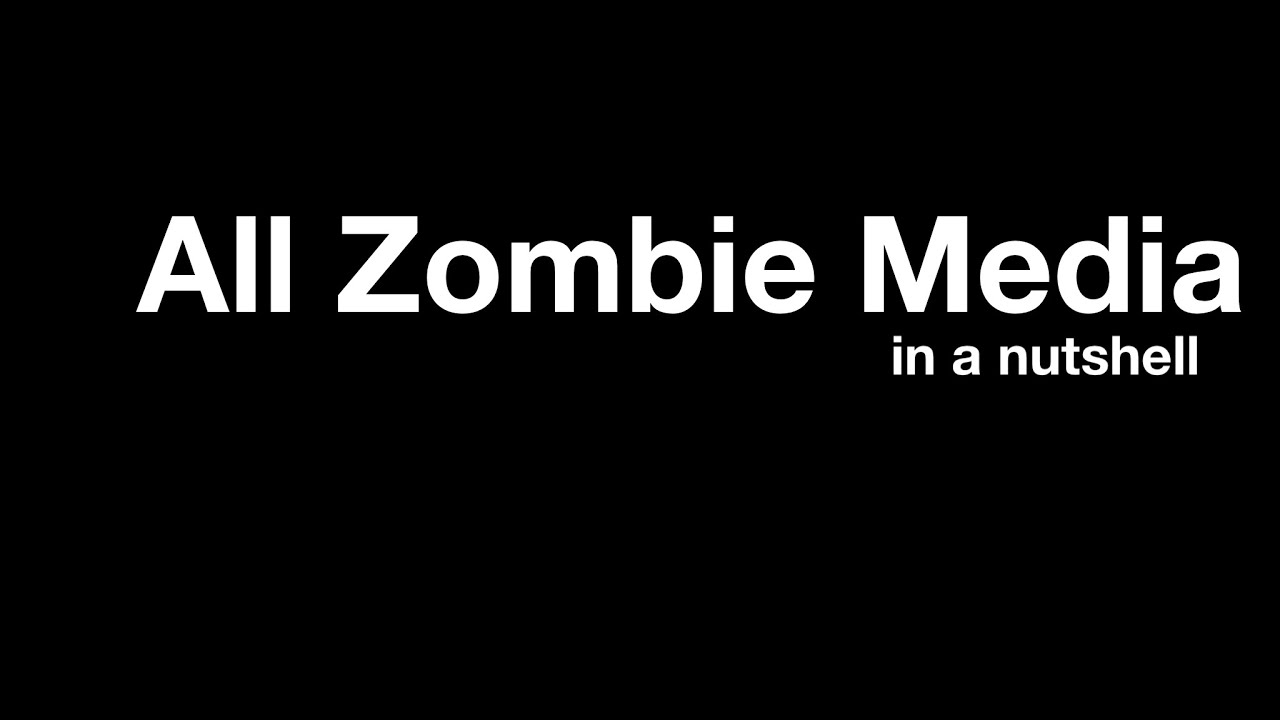 All Zombie Media in a Nutshell - YouTube