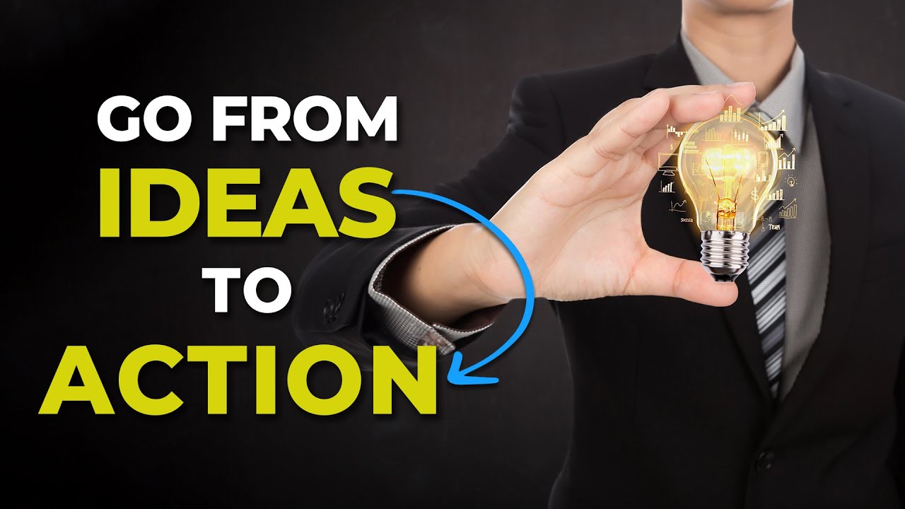Go from Ideas to Action | Powerful Motivational Video for Life. - YouTube