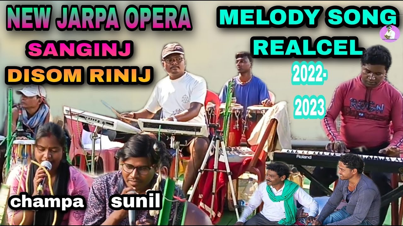 NEW JARPA OPERA MELODY SONG 2022-2023 || SAGINJ DISOM RINIJ || CHAMPA RANI & SUNIL HEMBRAM ...