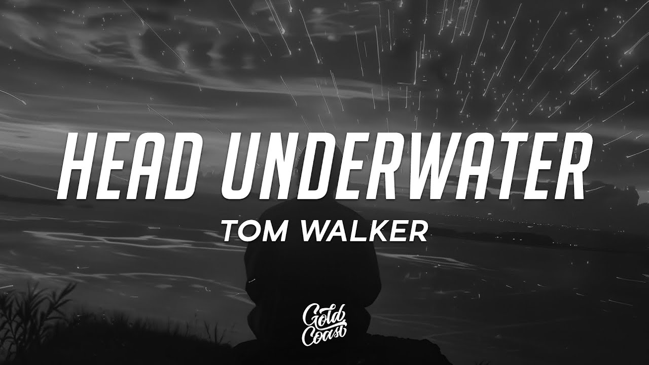 Tom Walker - Head Underwater (Lyrics) - YouTube
