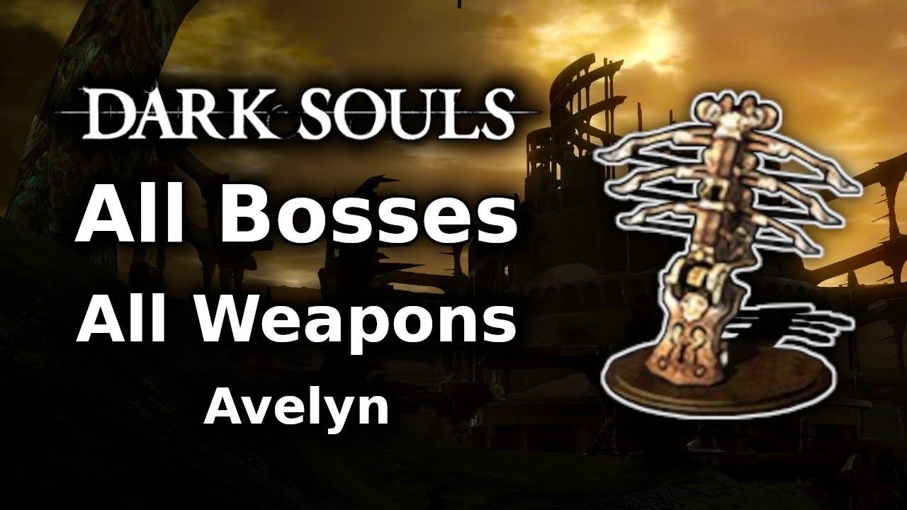 Dark Souls Avelyn Playthrough || All Bosses All Weapons Challenge ...