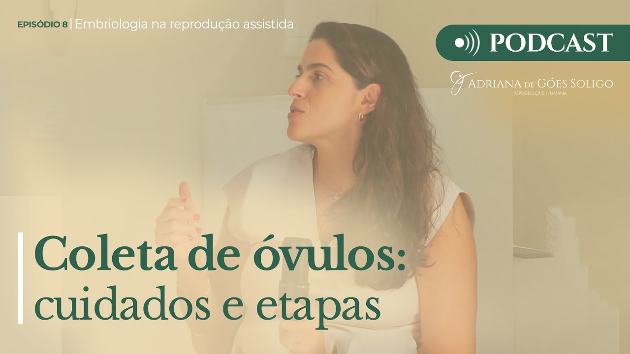 Coleta de óvulos: cuidados e etapas - Dra. Adriana de Góes - YouTube