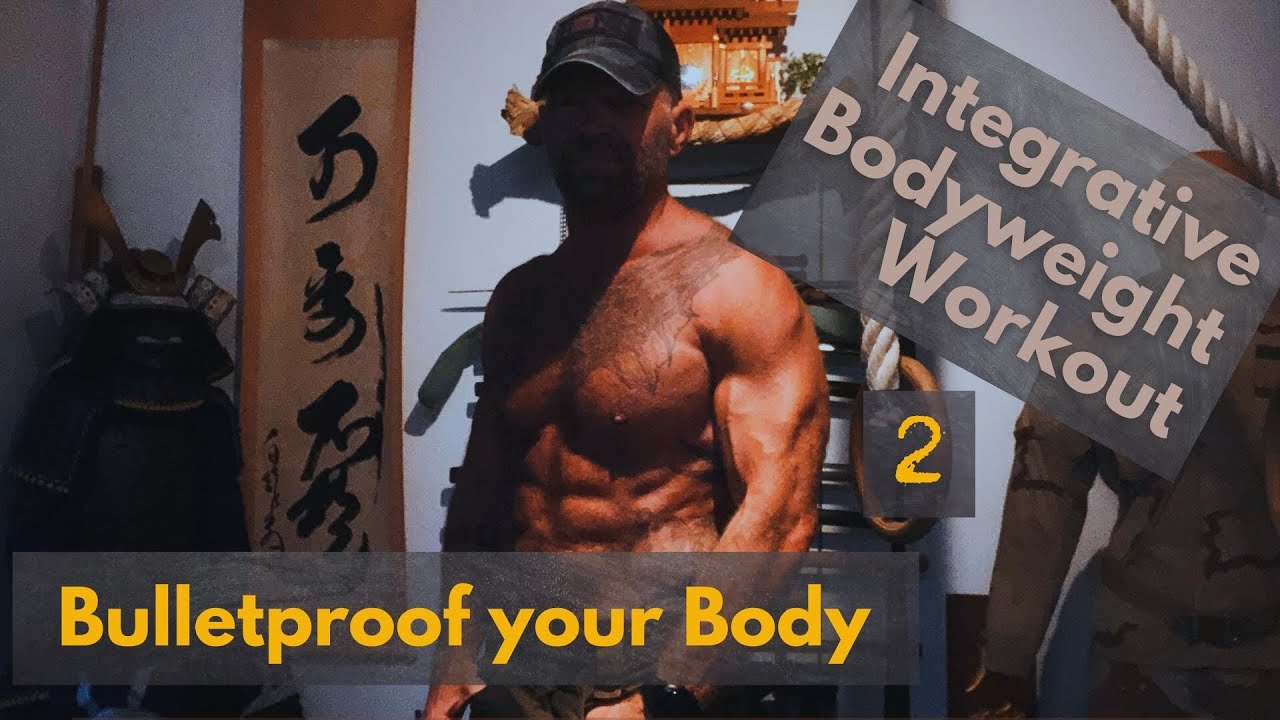 Bulletproof your Body - 2 (Integrative Bodyweight Workout for real life ...