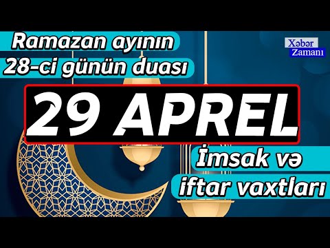 Ramazan ayının 28-ci  günün duası - İmsak və iftar vaxtları - Xəbər Zamanı