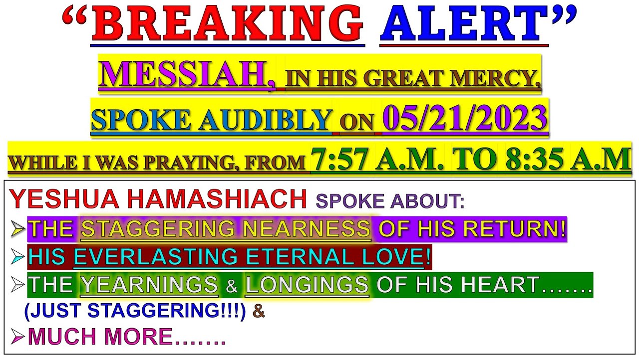 “BREAKING ALERT FROM YESHUA HAMASHIACH ON 05/21/2023”: MESSIAH IN HIS ...