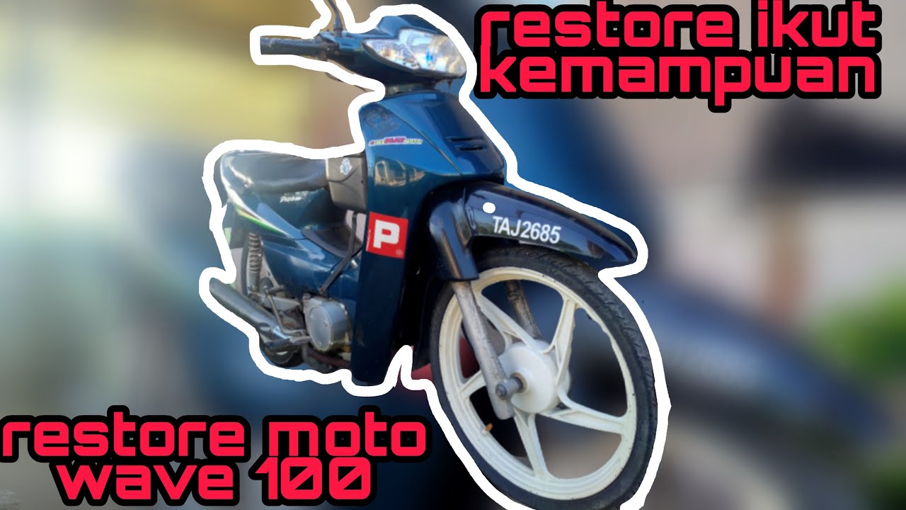 RESTORE WAVE 100 BURUK IKUT KEMAMPUN | PART 1 - YouTube