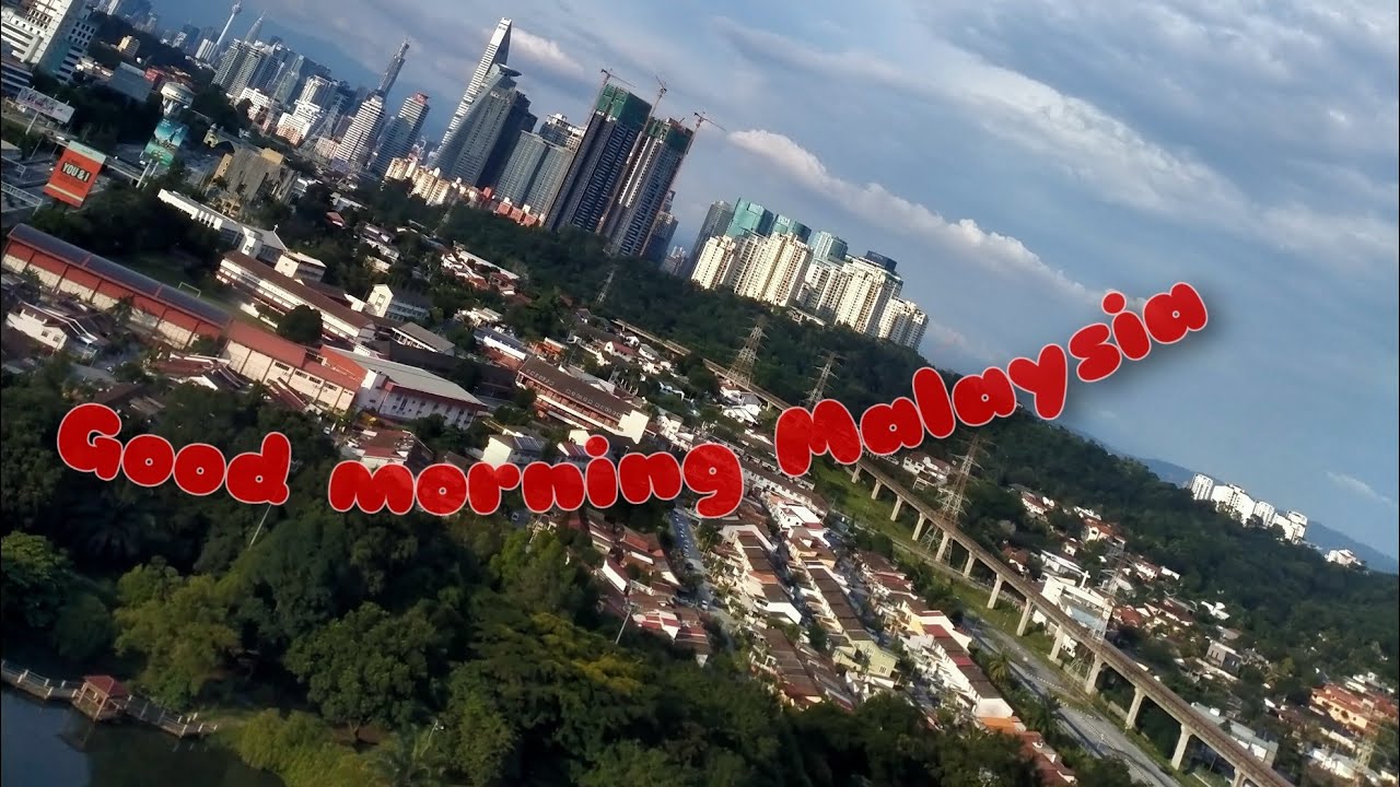 Good morning Kuala Lumpur Malaysia - YouTube
