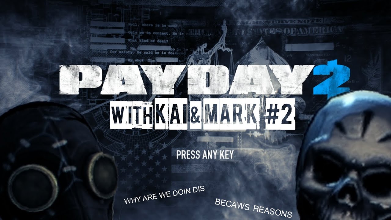 Lets Play Payday 2 with Mark & Kai Ep 2 - YouTube