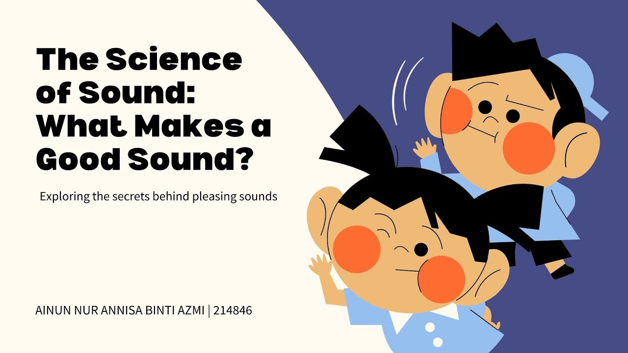 THE SCIENCE OF SOUND: WHAT MAKES A GOOD SOUND? - YouTube