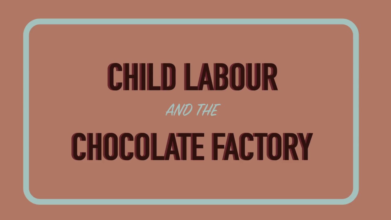 Child Labour and the Chocolate Factory - YouTube
