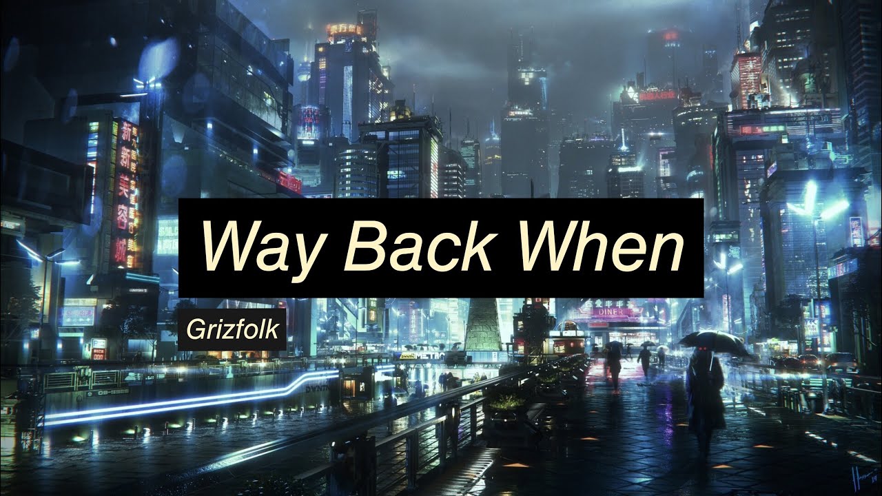 Way Back When - Grizfolk | Lyrics - YouTube