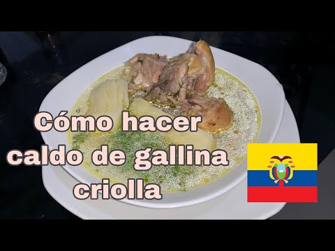 Caldo de Gallina Criolla o Sopa de Pollo Ecuatoriano.