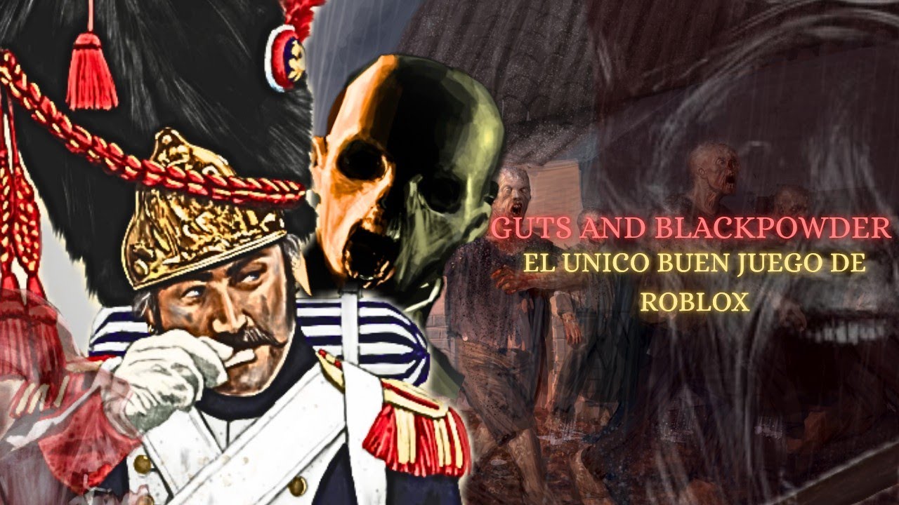 GUTS AND BLACKPOWDER ||| EL ÚNICO BUEN JUEGO DE ROBLOX - YouTube
