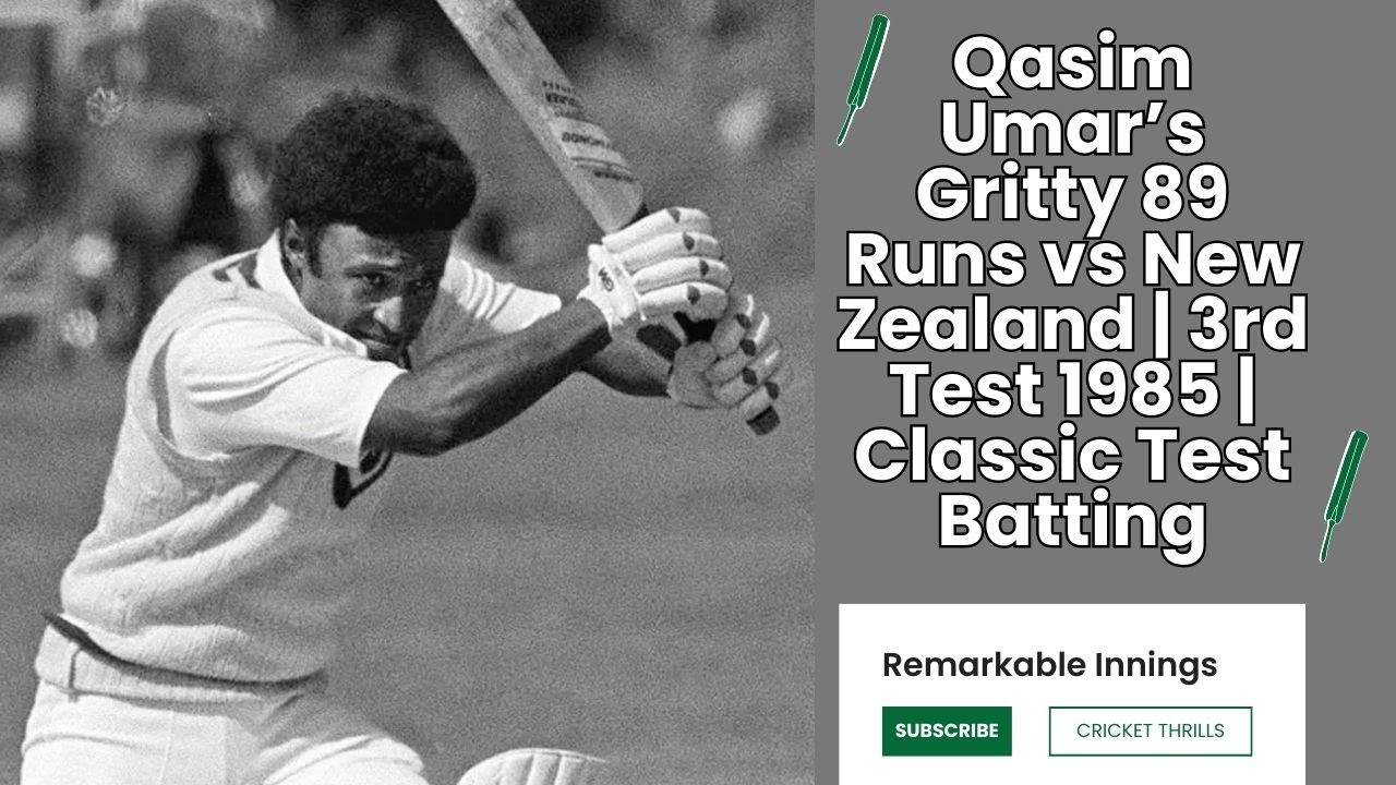 Qasim Umar’s Gritty 89 Runs vs New Zealand | 3rd Test 1985 | Classic ...