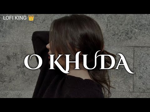 O Khuda (Slowed + Reverb) Amaal Mallik, Palak Muchhal | Hero