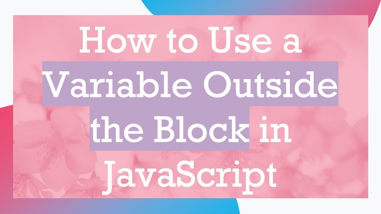 How to Use a Variable Outside the Block in JavaScript - YouTube