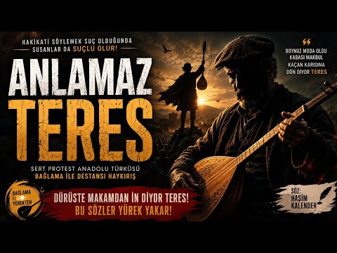 ANLAMAZ TERES – Düzeni Sarsan Anadolu Feryadı | Epik Bağlama Türküsü