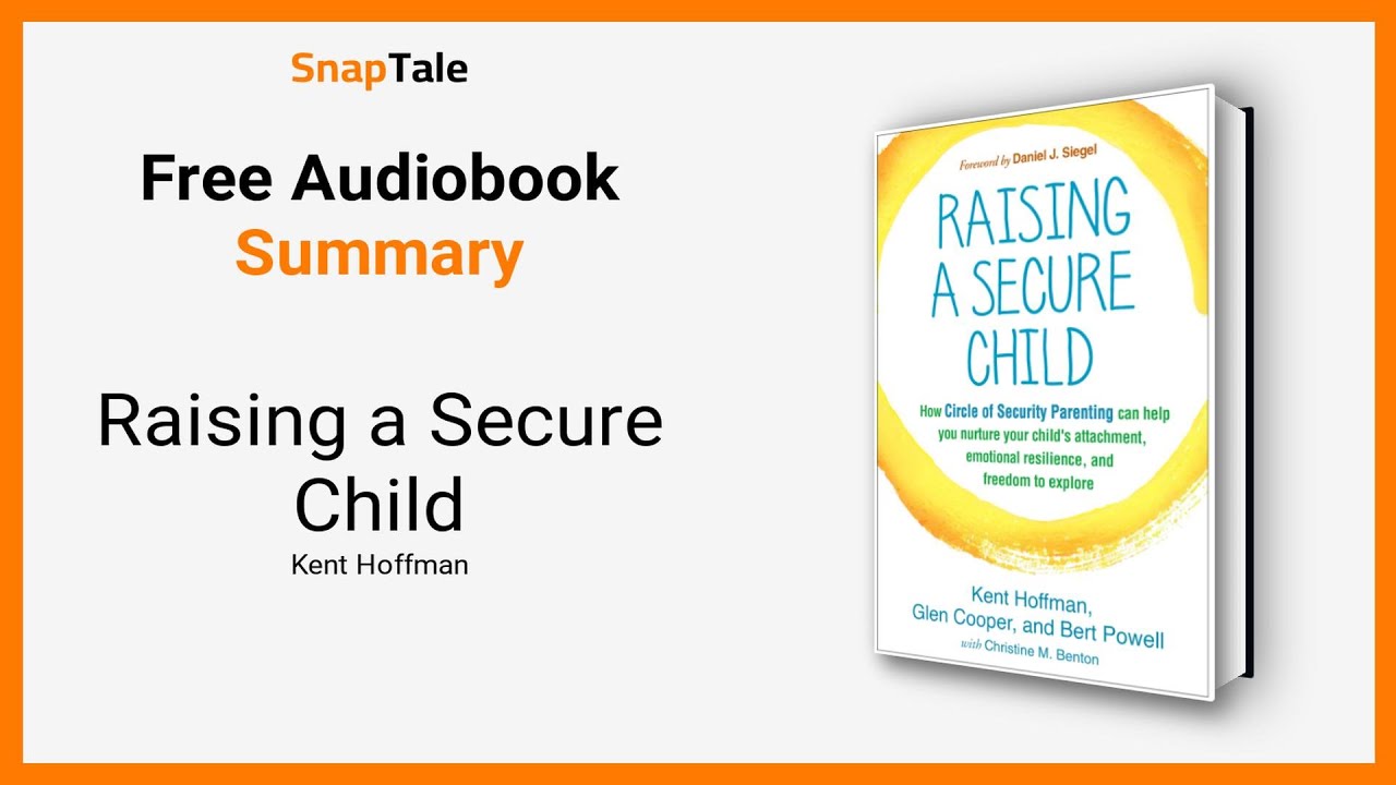 Raising a Secure Child by Kent Hoffman: 6 Minute Summary - YouTube