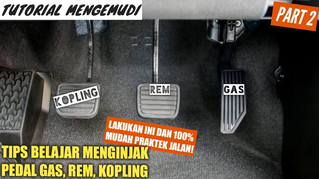 Tutorial Mengemudi 2 | Belajar Menginjak Pedal Gas, Rem, dan Kopling ...