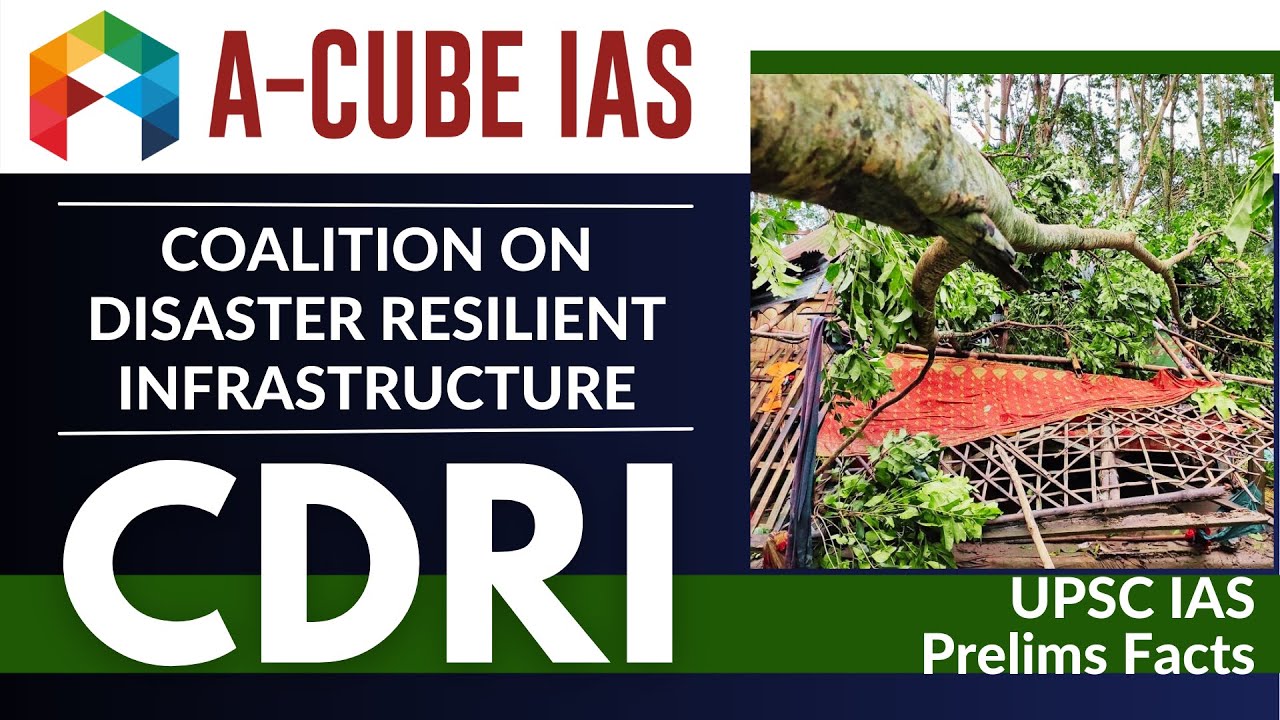 COALITION ON DISASTER RESILIENT INFRASTRUCTURE (CDRI) | UPSC IAS 2021 ...