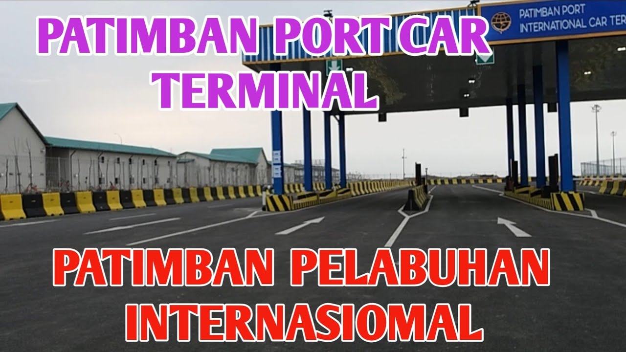 PELABUHAN PATIMBAN TERMINAL MOBIL SUDAH JADI#Bagus dan Luas - YouTube
