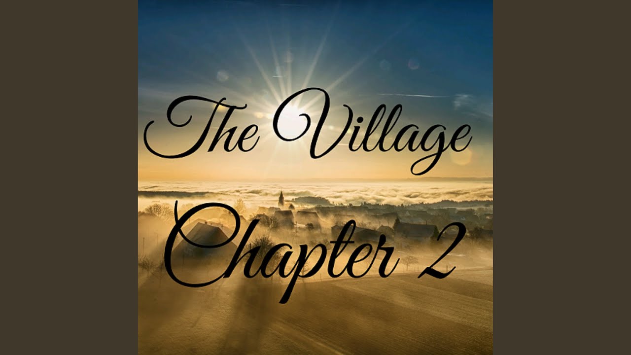 The Village: Chapter 2 - YouTube