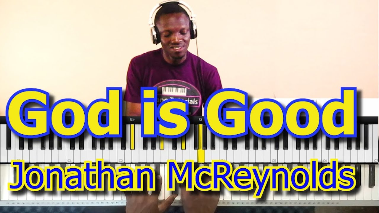 God Is Good Jonathan McReynolds. Piano cover with Reharm - YouTube