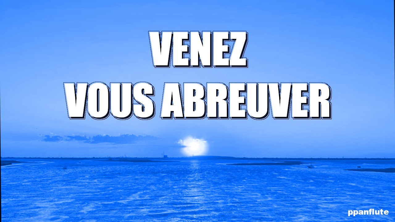 Venez vous abreuver (CATHOLIC SHEET MUSIC, LYRICS & GUITAR CHORDS ...