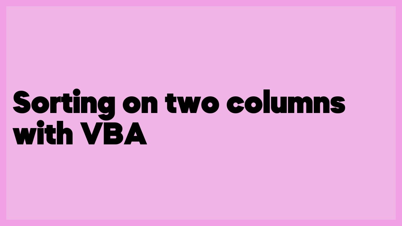 Sorting On Two Columns With VBA 1 Answer YouTube Sorting On Two Columns With VBA 1 Answer YouTube